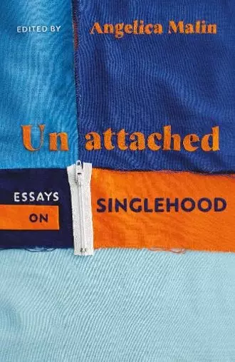 'Unattached: Essays On Singlehood' af Angelica Malin