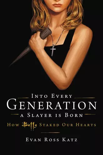 'Into Every Generation, A Slayer Is Born: How Buffy Staked Our Hearts' dening Evan Ross Katz