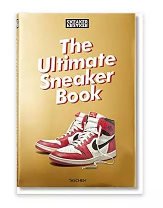 Sneaker Freaker. The Ultimate Sneaker Book